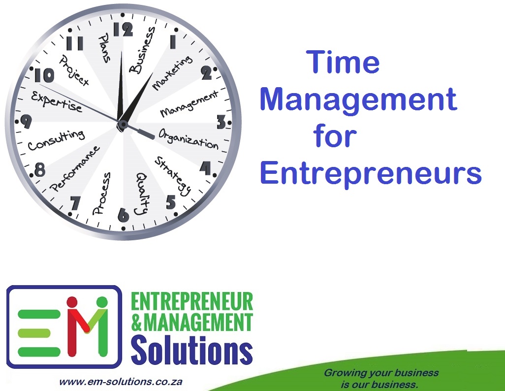 How to manage your time effectively as an entrepreneur. - EM Solutions